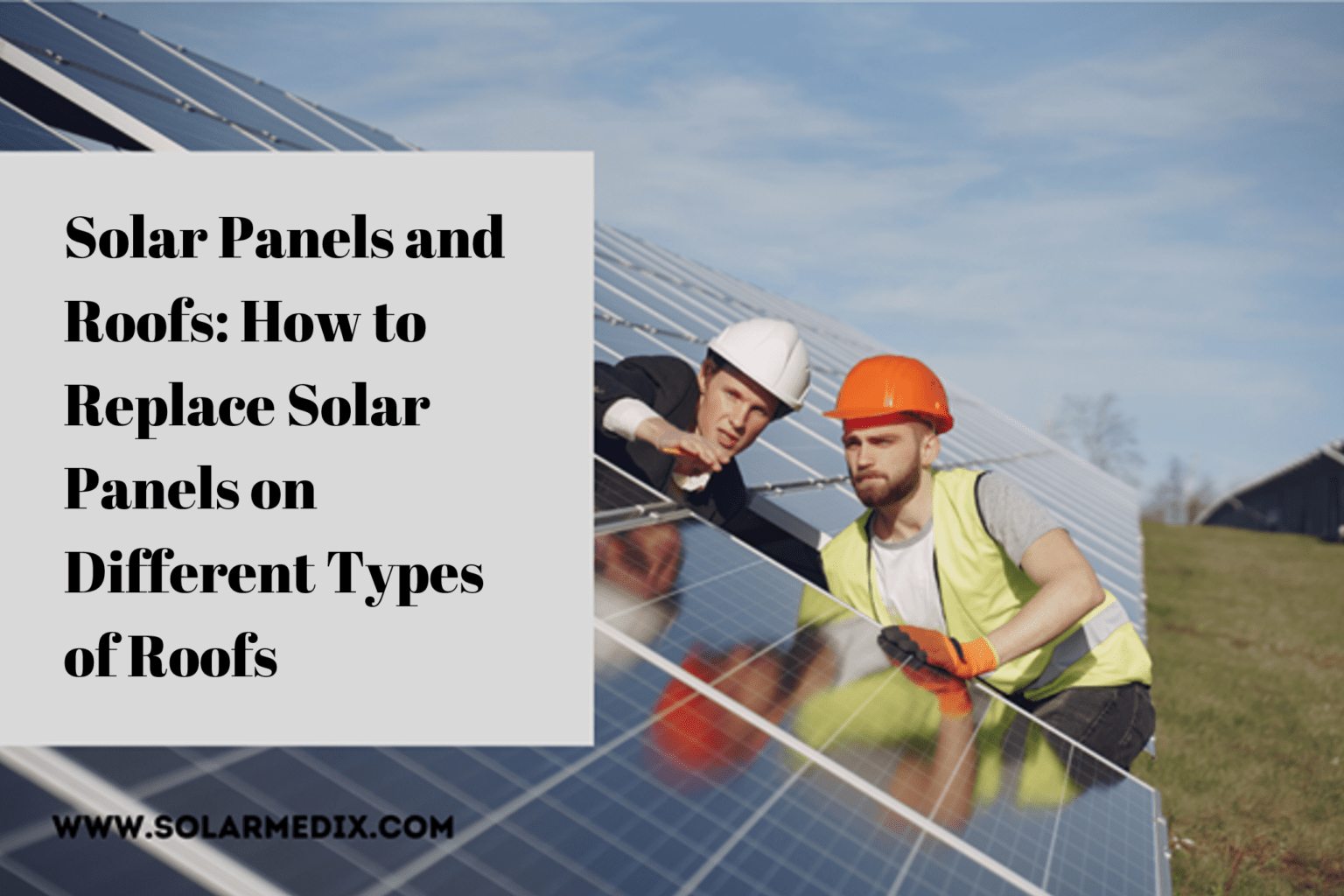 How to Replace Solar Panels on Different Types of Roofs