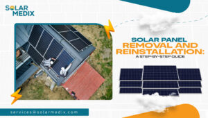 Solar Panel Removal and Reinstallation: A Step-by-Step Guide